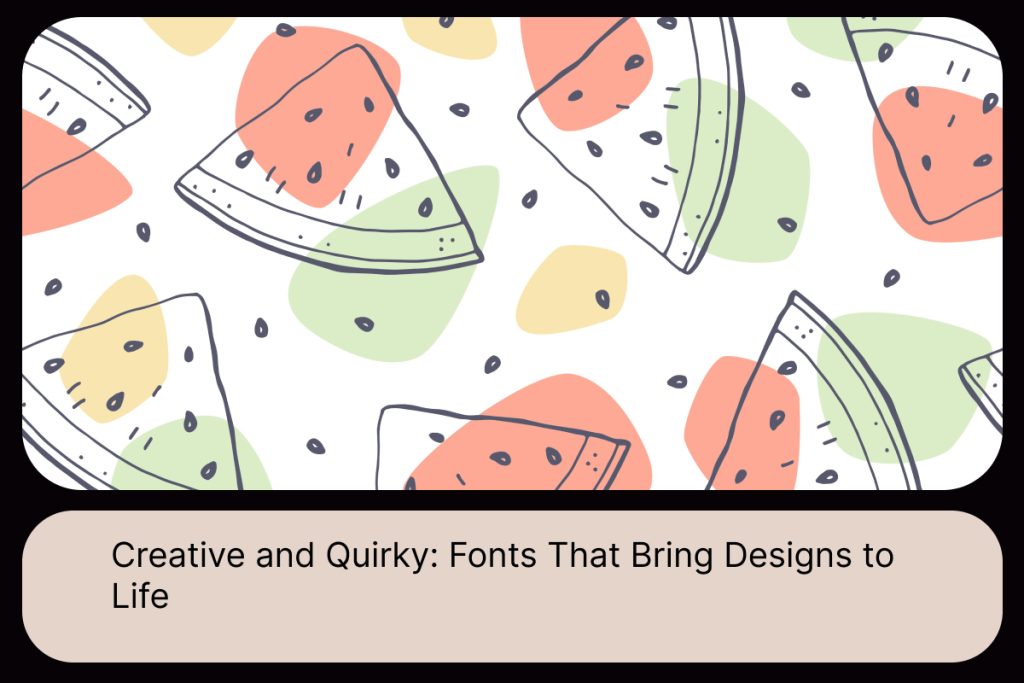 Creative and Quirky: Fonts That Bring Designs to Life - Triasngo - News ...